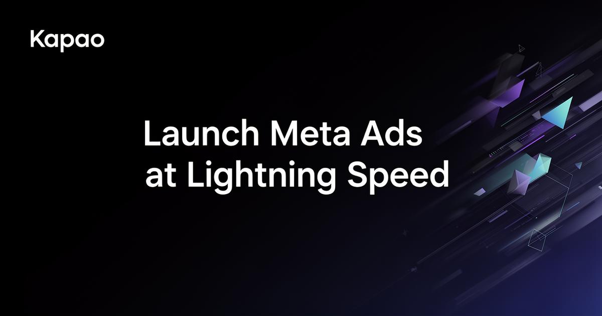Kapao - Launch Meta Ads at Lightning Speed